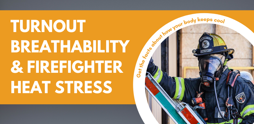 How Turnout Breathability Affects Firefighter Heat Stress